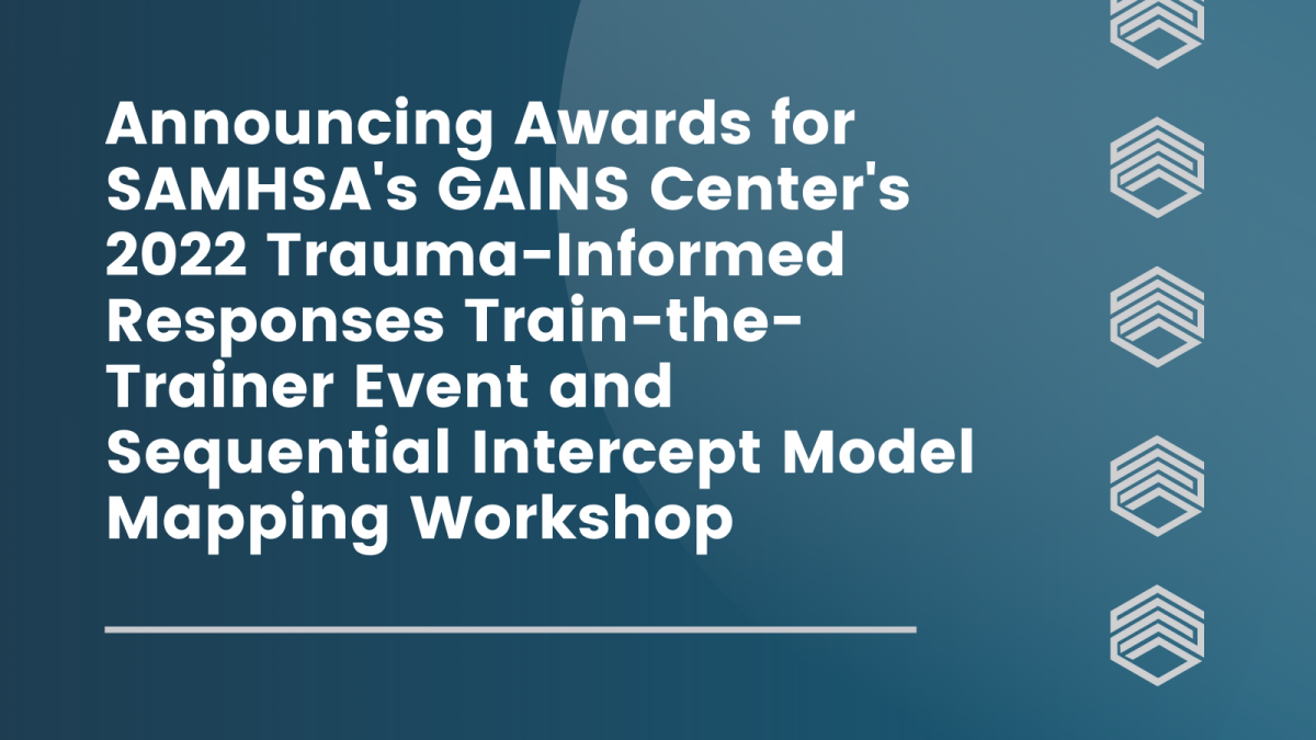 Announcing Awards for SAMHSA's GAINS Center's 2022 Trauma-Informed ...