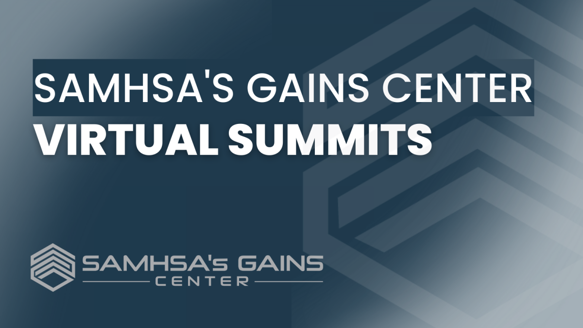 SAMHSA’s GAINS Center Virtual Summits - Policy Research Associates