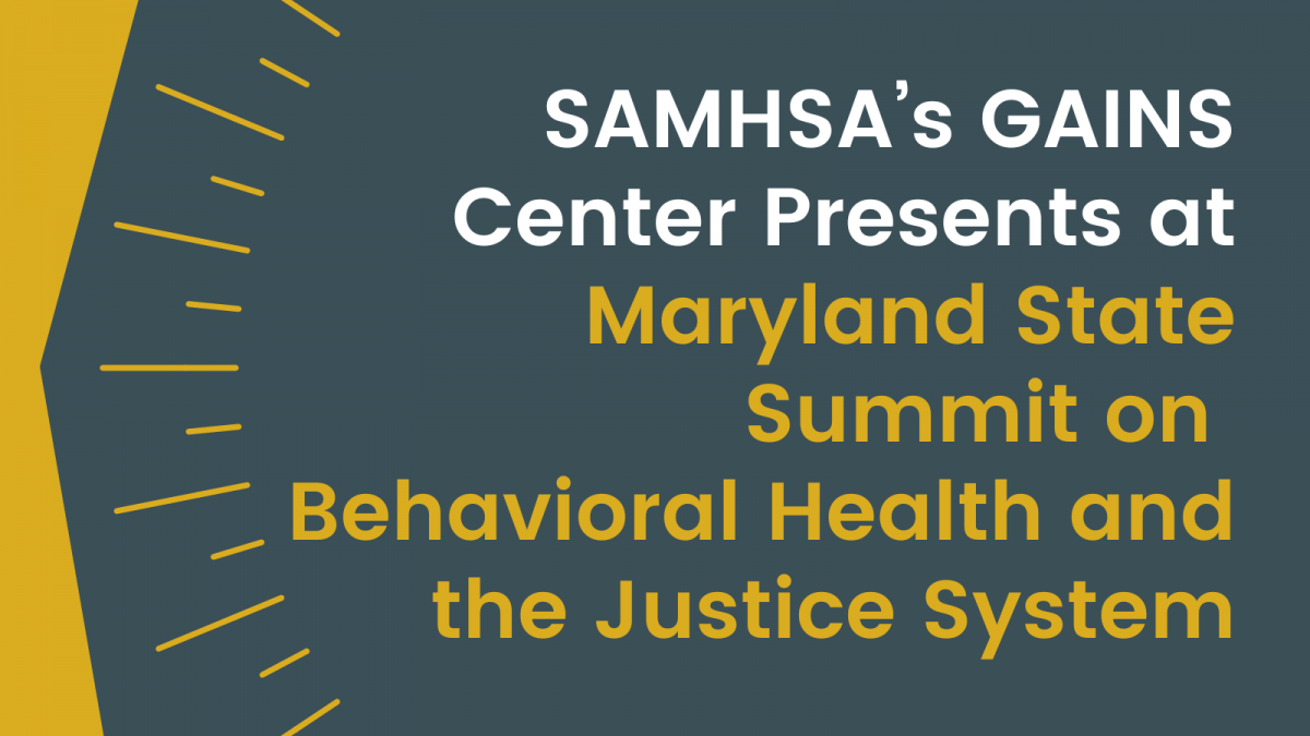 SAMHSA’s GAINS Center Presents at Maryland State Summit on Behavioral ...