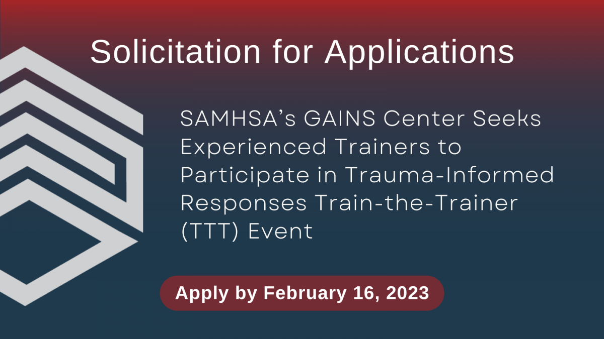 Solicitation for Applications: SAMHSA’S GAINS Center Seeks Experienced ...